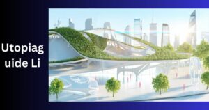 Utopiaguide Li – The Detailed Guidebook In 2024!